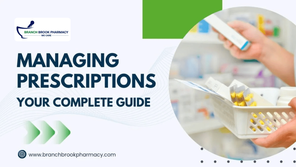 Managing Prescriptions: Your Complete Guide | Branchbrook Pharmacy